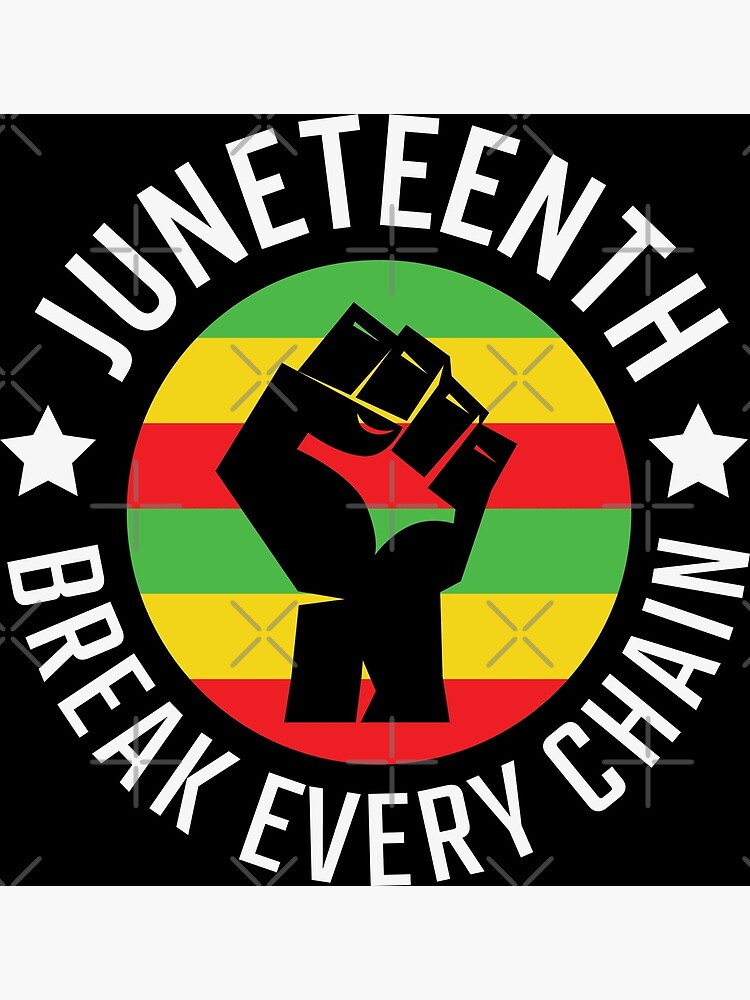 "Juneteenth break every chain" Poster for Sale by pnkpopcorn | Redbubble
