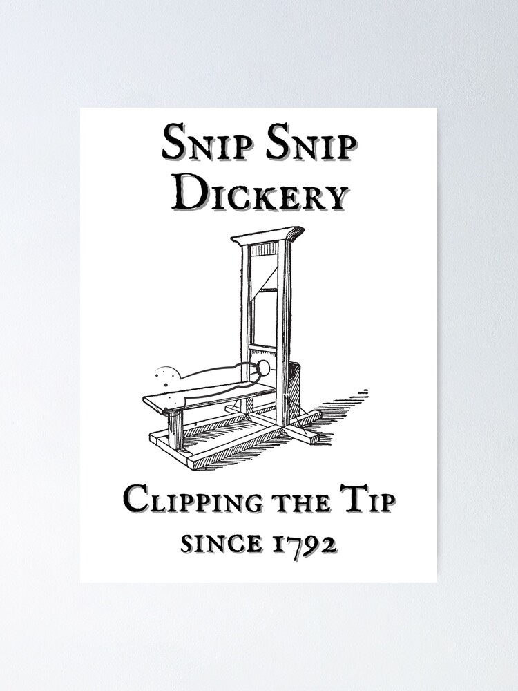 "Snip Snip Dickery" Poster for Sale by ShannaBTalley13 | Redbubble