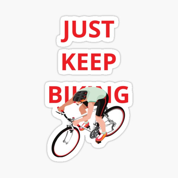 "Just Keep Biking" Sticker by Nomasir | Redbubble