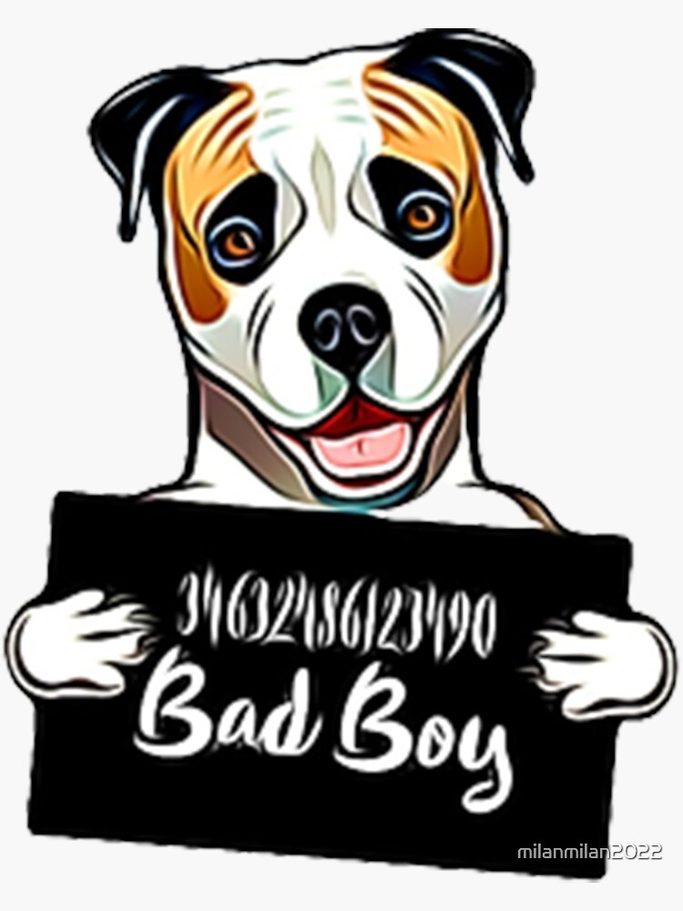 "my dog is a bad boy,check it out new dog design" Sticker by ...