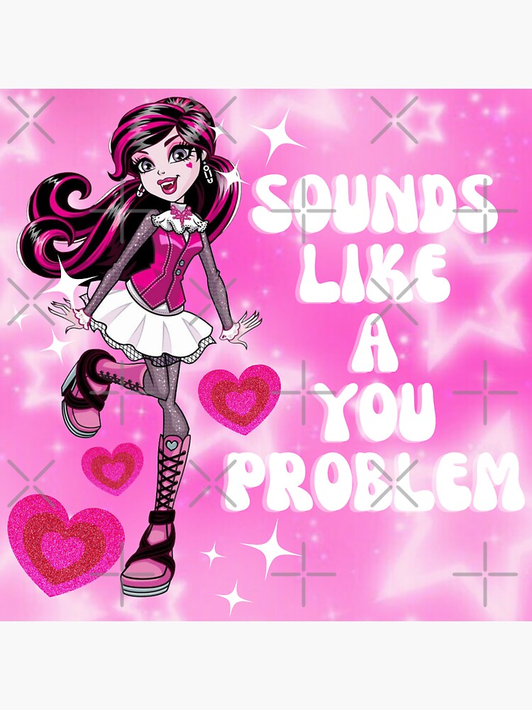 "Sounds Like You Problem Monster High Draculaura" Sticker for Sale by ...