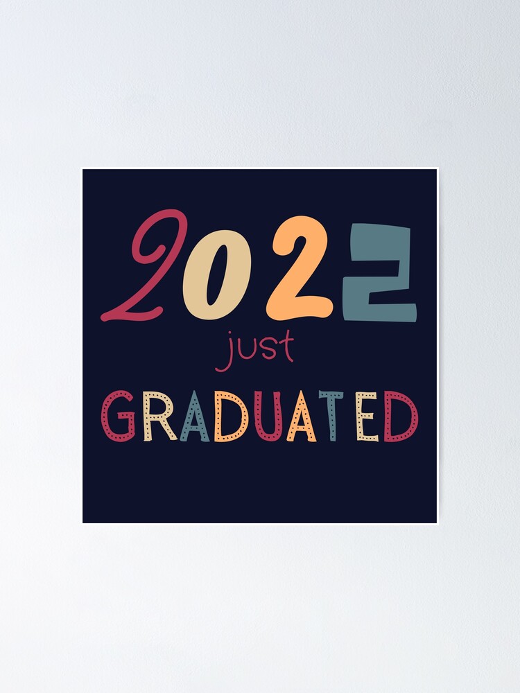 "Just Graduated 2022 " Poster by BronikowskiART | Redbubble