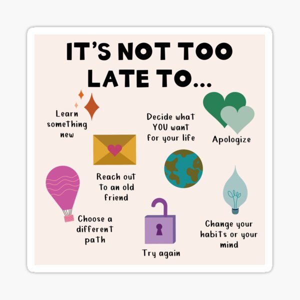 "Not Too Late" Sticker for Sale by LittleDrop | Redbubble