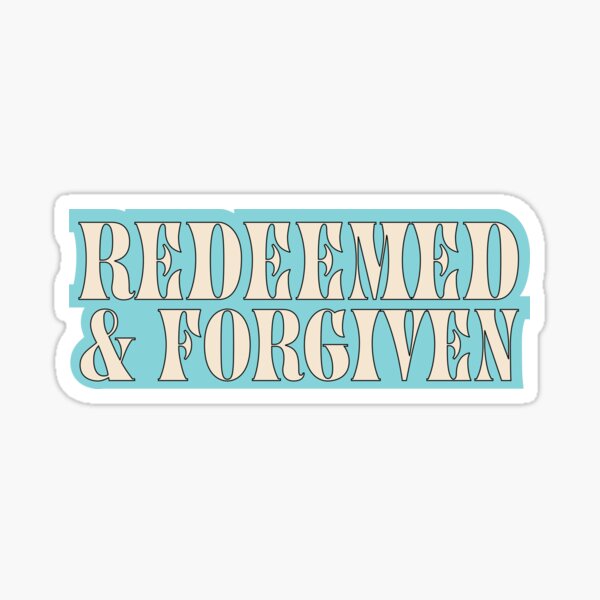 "Redeemed & Forgiven" Sticker by fourfourteen | Redbubble