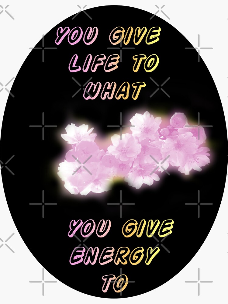 "You Give Life To What You Give Energy To, Positive, Good Vibes T-Shirt ...