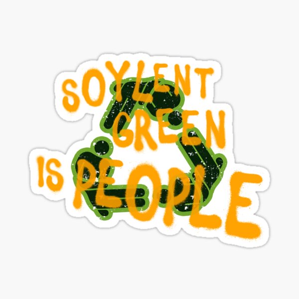 "SOYLENT GREEN IS PEOPLE" Sticker for Sale by z0mbieparade | Redbubble