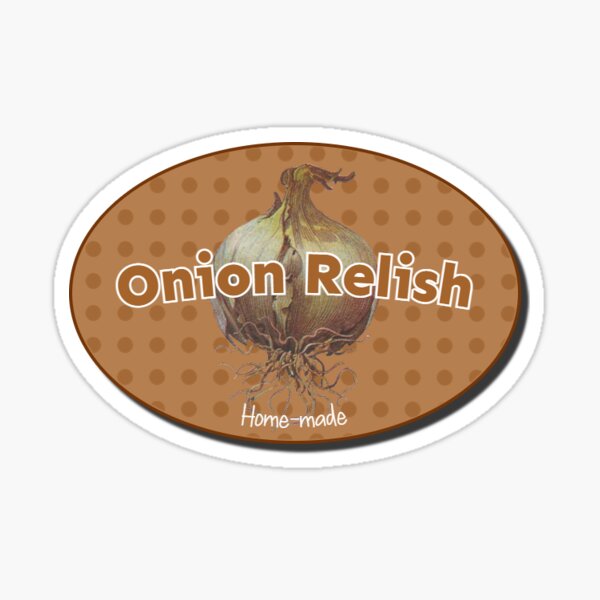 "Home-made Onion Relish Label" Sticker for Sale by ArtyRuby | Redbubble