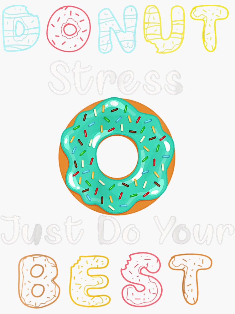 "Donut Stress Just Do Your Best Test Day Teacher" Sticker by ...