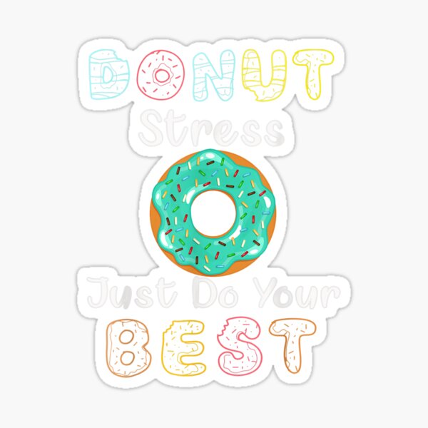 "Donut Stress Just Do Your Best Test Day Teacher" Sticker by ...