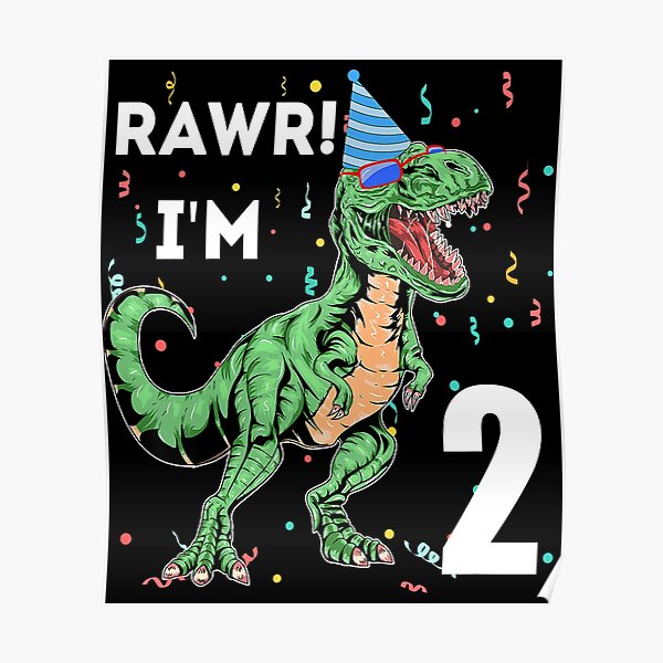 "Kids Rawr Im 2 Dinosaur Trex 2nd Birthday 2 Year Old Child Girl Boy" Poster for Sale by ...