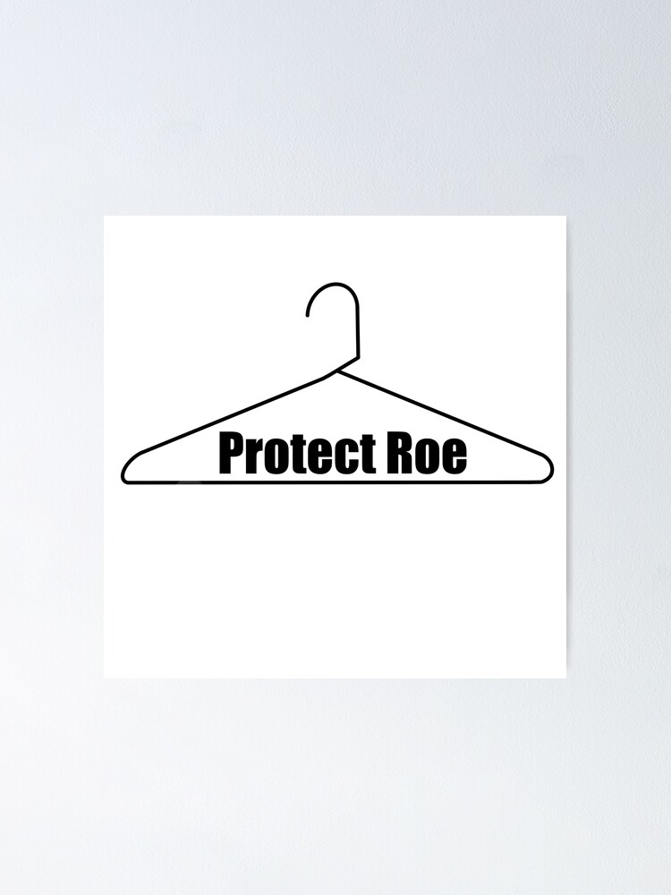 "Protect Roe Hanger" Poster for Sale by BookwormSticker | Redbubble