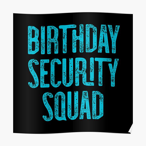 "Birthday Security Squad " Poster for Sale by Creepyhouse | Redbubble