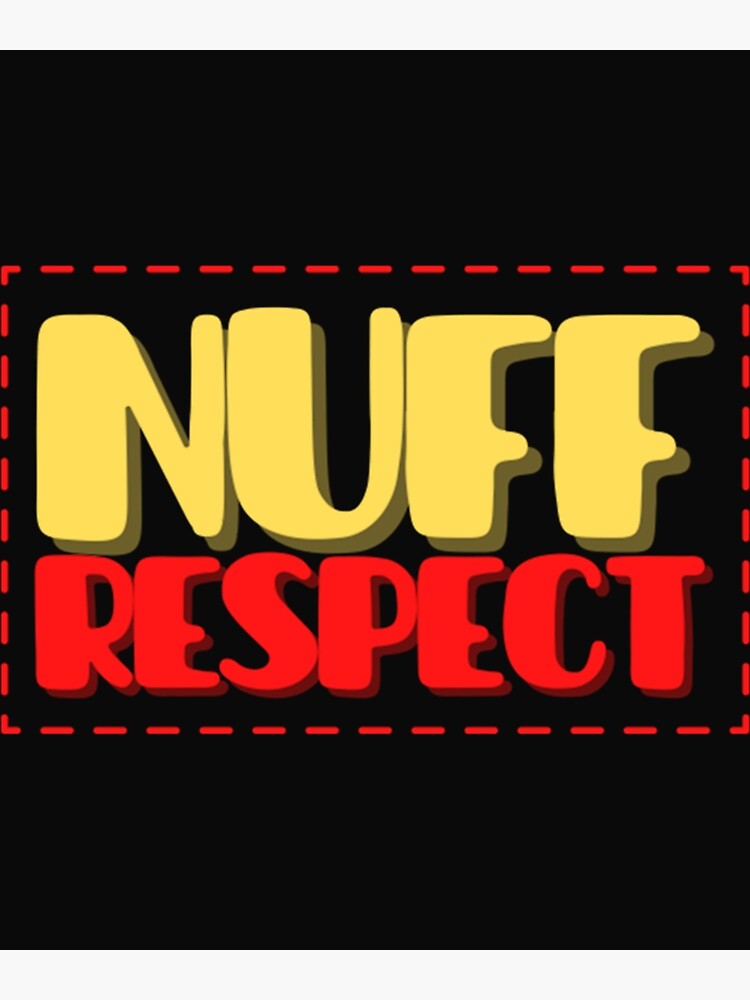 "Nuff Respect " Poster for Sale by MikeMeeder11 | Redbubble