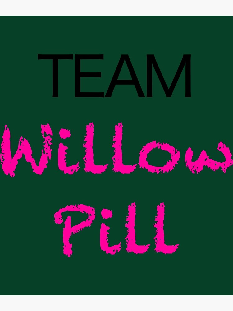 "Team Willow Pill Sticker" Poster for Sale by EMBROIDERYPRINT | Redbubble
