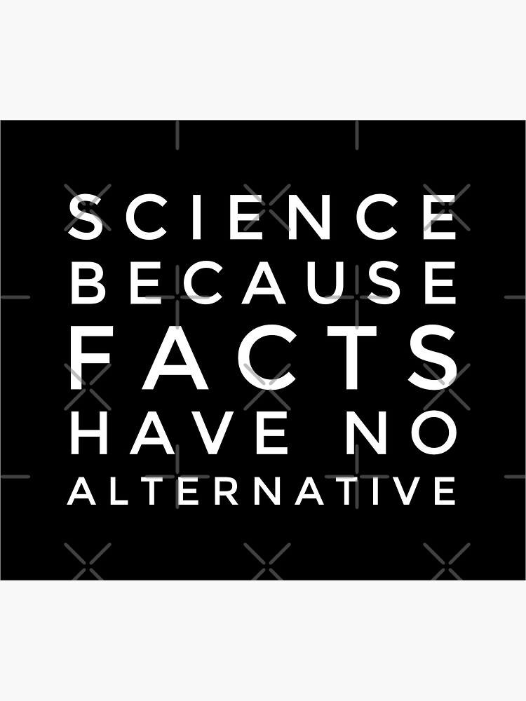 "Science because FACTS have NO Alternative" Sticker by MadEDesigns ...