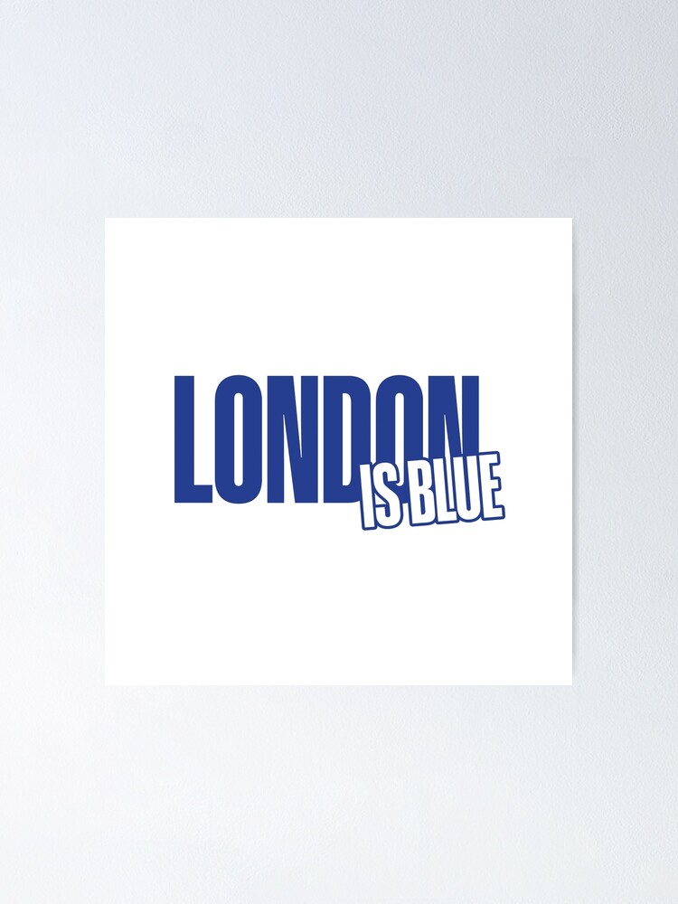 "London is Blue Chelsea" Poster for Sale by Footmagz | Redbubble