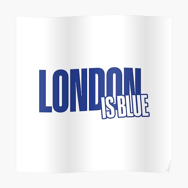 "London is Blue Chelsea" Poster for Sale by Footmagz | Redbubble