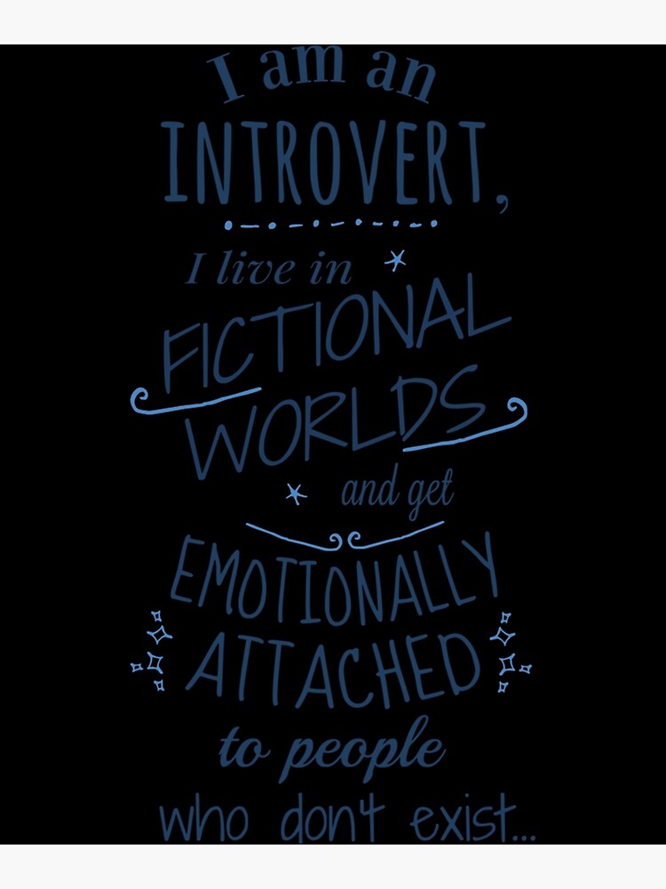 "introvert, fictional worlds, fictional characters " Poster for Sale by ...