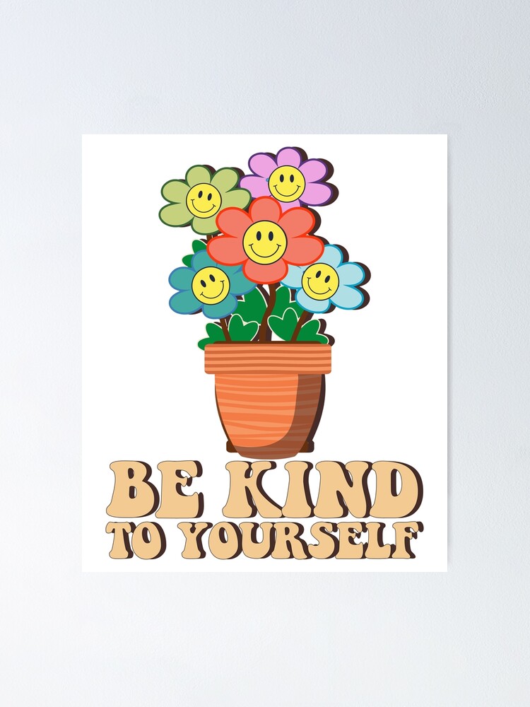 "Be Kind To Yourself" Poster for Sale by desireedickens | Redbubble
