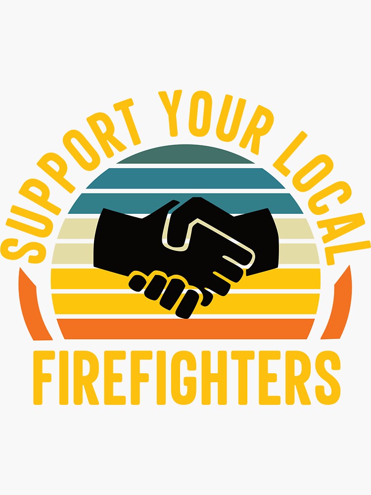"Support Your Local Firefighters: Funny Firefighting Firefighter ...