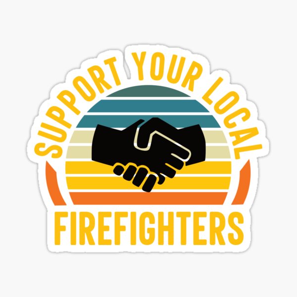 "Support Your Local Firefighters: Funny Firefighting Firefighter ...