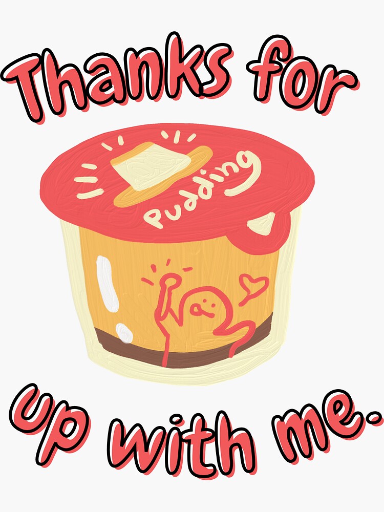 "Thanks for PUDDING up with me funny puns and quotes" Sticker by ...