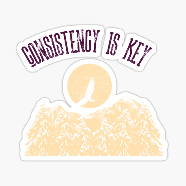 "Consistency is key" Sticker for Sale by MarianAnsah | Redbubble