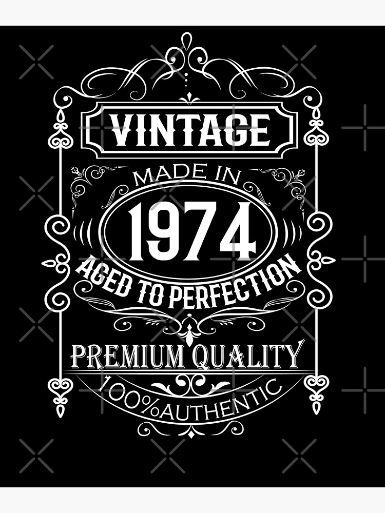 "Vintage 1974 Limited edition Made in 1974 Born 1974 Aged to Perfection ...