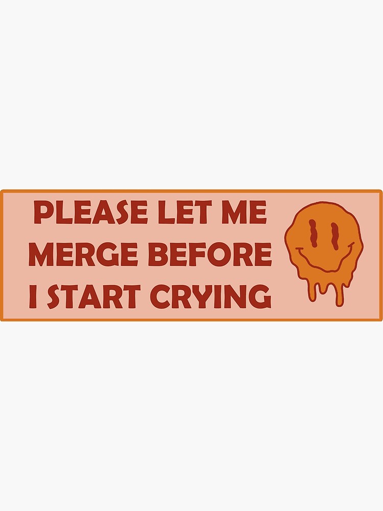 "please let me merge before i start crying sticker" Poster for Sale by ...