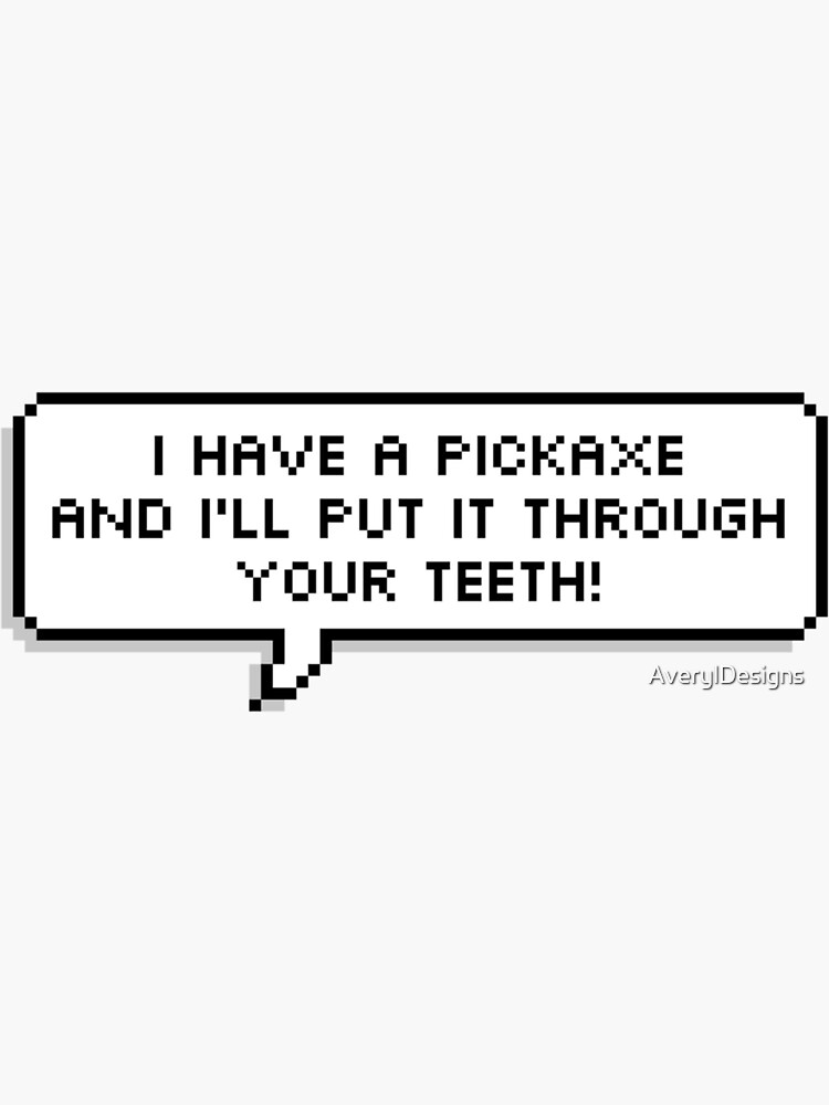 ""I have a pickaxe and I'll put it through your teeth!" by Quackity ...