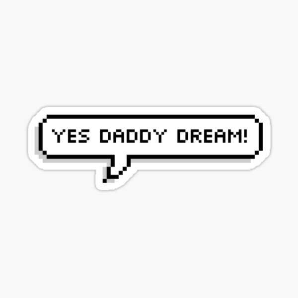 ""Yes Daddy Dream!" by WilburSoot" Sticker by AverylDesigns | Redbubble
