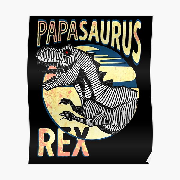 "Papasaurus Rex" Poster for Sale by csoDesign | Redbubble