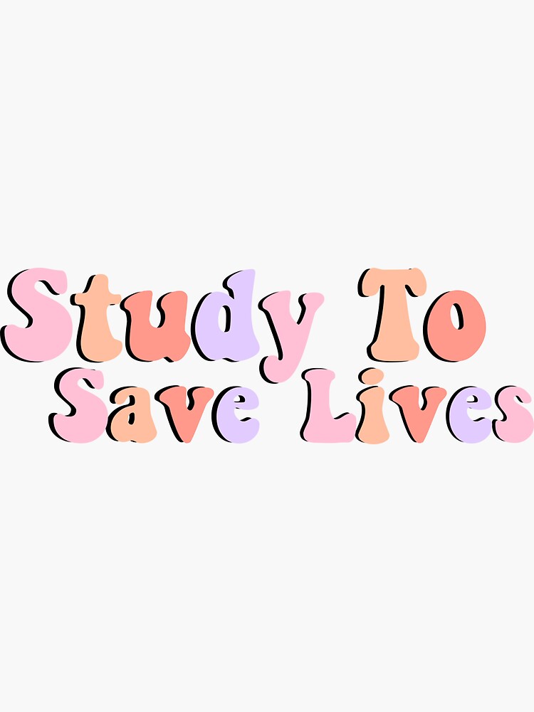 "Study To Save Lives" Sticker by StickerlyCo | Redbubble