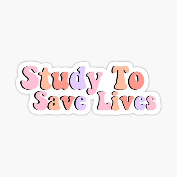 "Study To Save Lives" Sticker by StickerlyCo | Redbubble