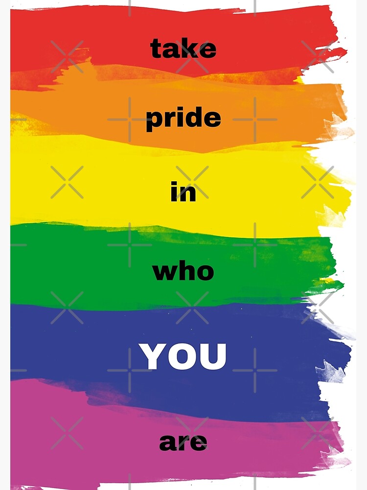 "take pride in who you are " Poster for Sale by Souzian | Redbubble