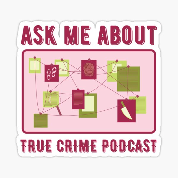 "Ask me about true crime podcast" Sticker by beKomfy | Redbubble