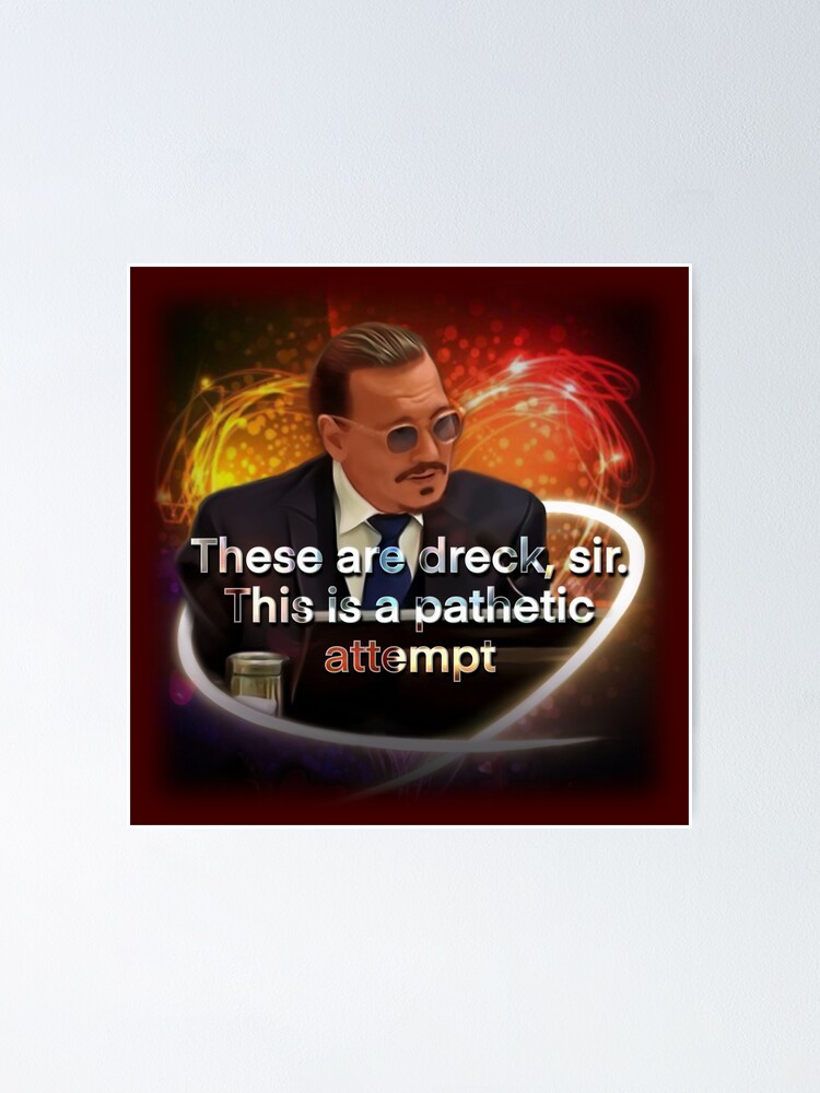 "Johnny Depp These Are Dreck, Sir. This is a Pathetic Attempt. funny ...