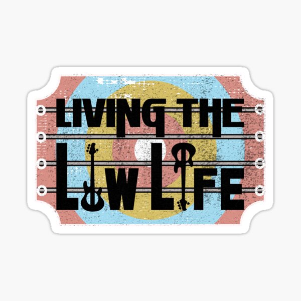 "Living the Low Life" Sticker by BlendedDesigns | Redbubble