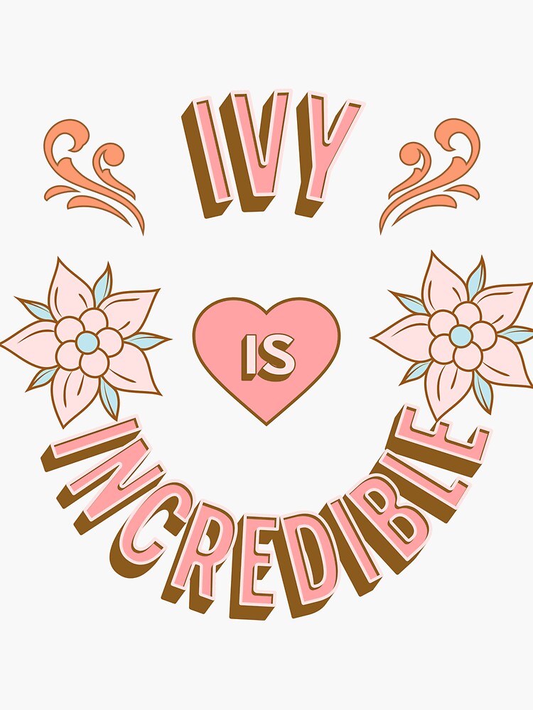 "Ivy is Incredible - First Names - Birthday Gifts - Alliteration Fans ...