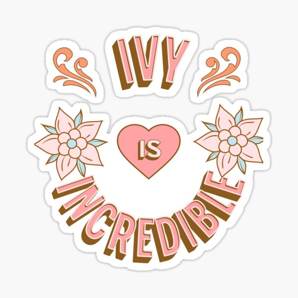 "Ivy is Incredible - First Names - Birthday Gifts - Alliteration Fans ...