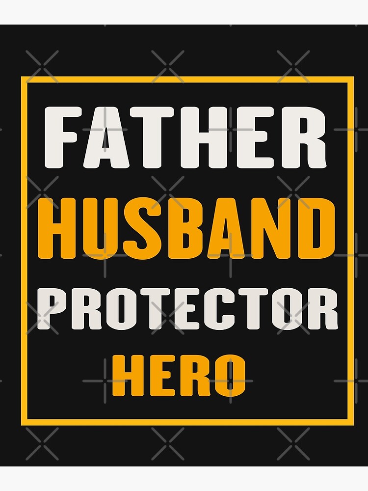 "FATHER HUSBAND PROTECTOR HERO" Poster for Sale by Studioforfans ...