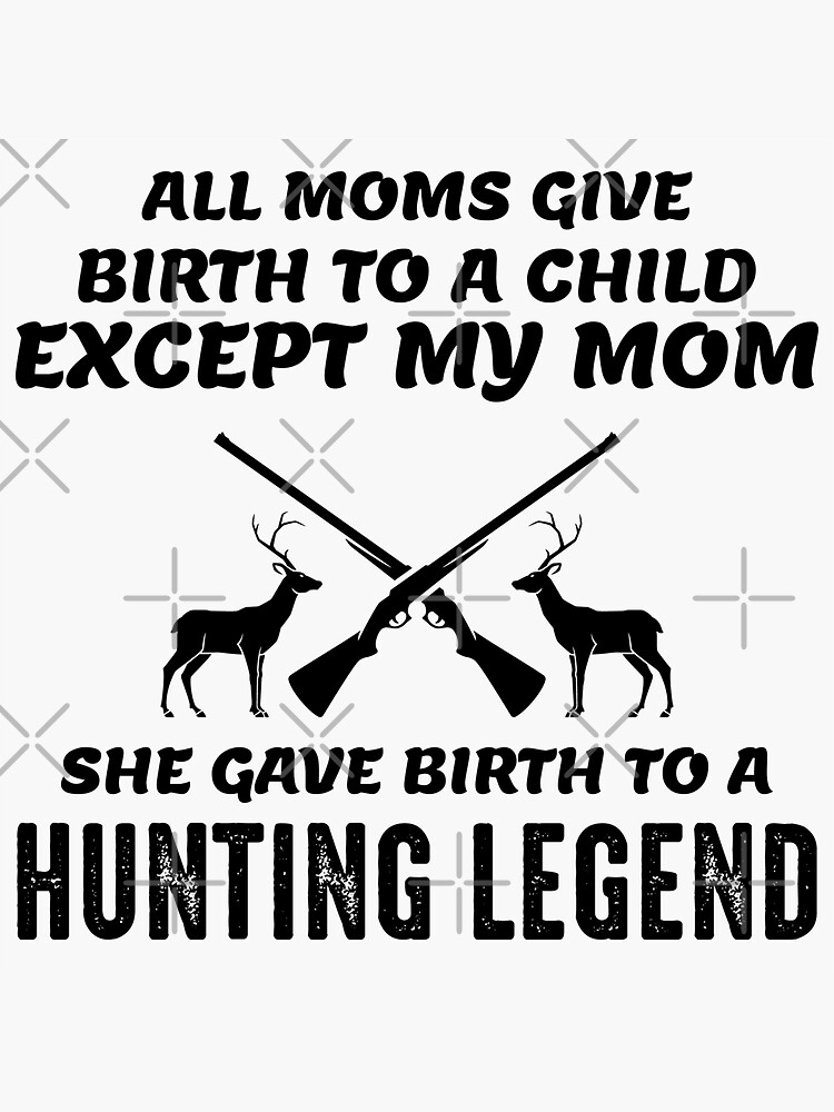 "Deer Hunting Legend Mom Hunter Outdoor Funny" Sticker by CuteDesigns1 ...