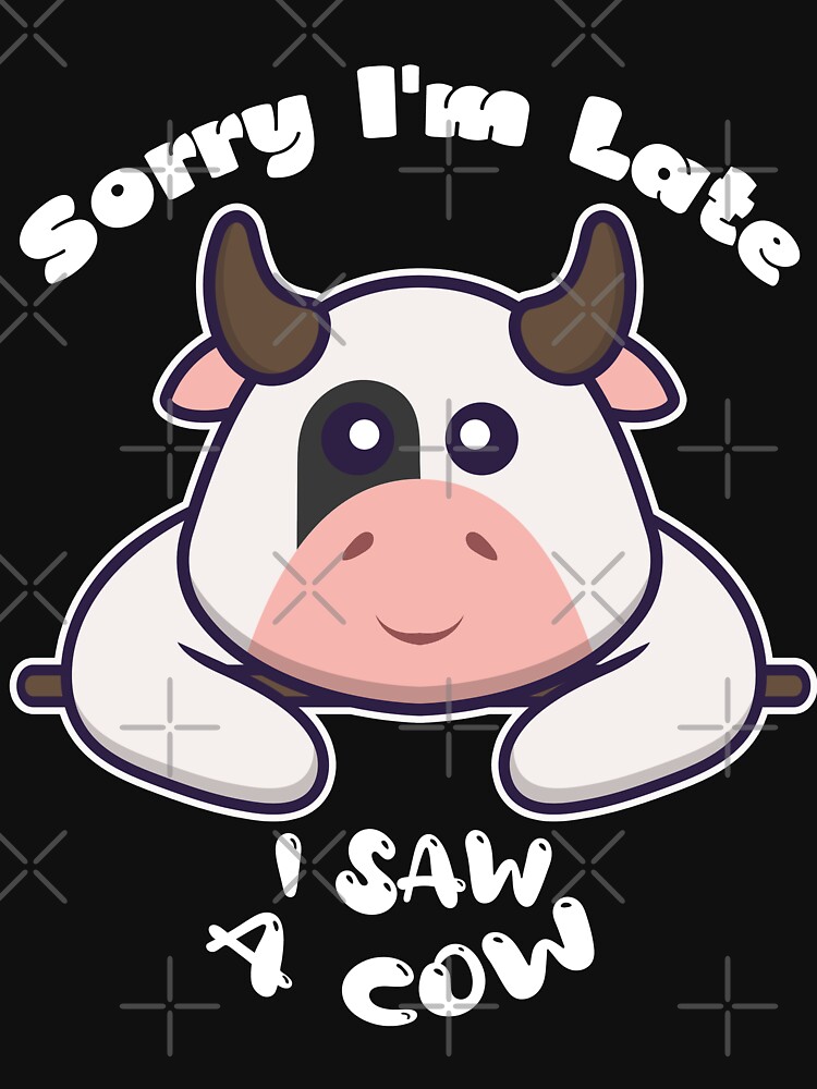 "Funny Highland farming Cow Sorry I'm Late I Saw A Cow " T-shirt by ...