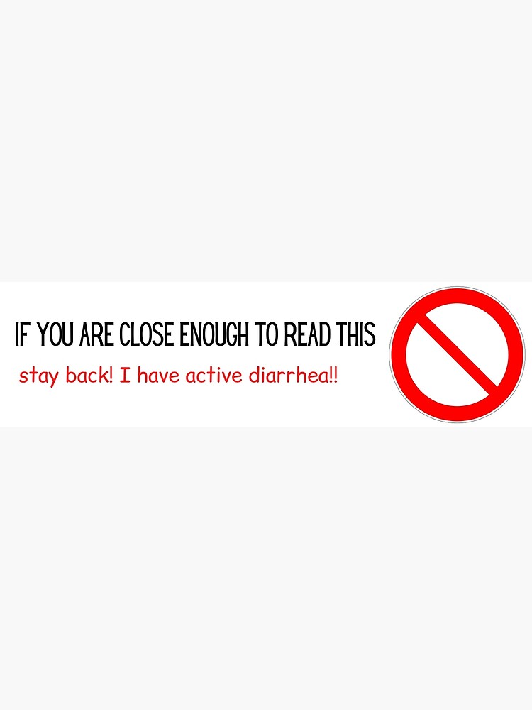 "I have active diarrhea bumper sticker" Poster for Sale by ...