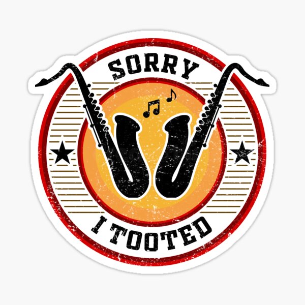 "Funny Sorry I Tooted Saxophone Marching Band Music Player" Sticker by ...