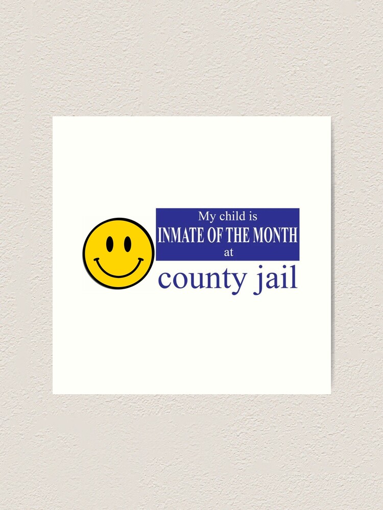 "my child was inmate of the month at county jail - Funny Bumper Sticker ...