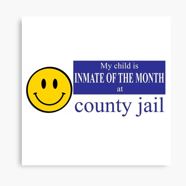 "my child was inmate of the month at county jail - Funny Bumper Sticker ...
