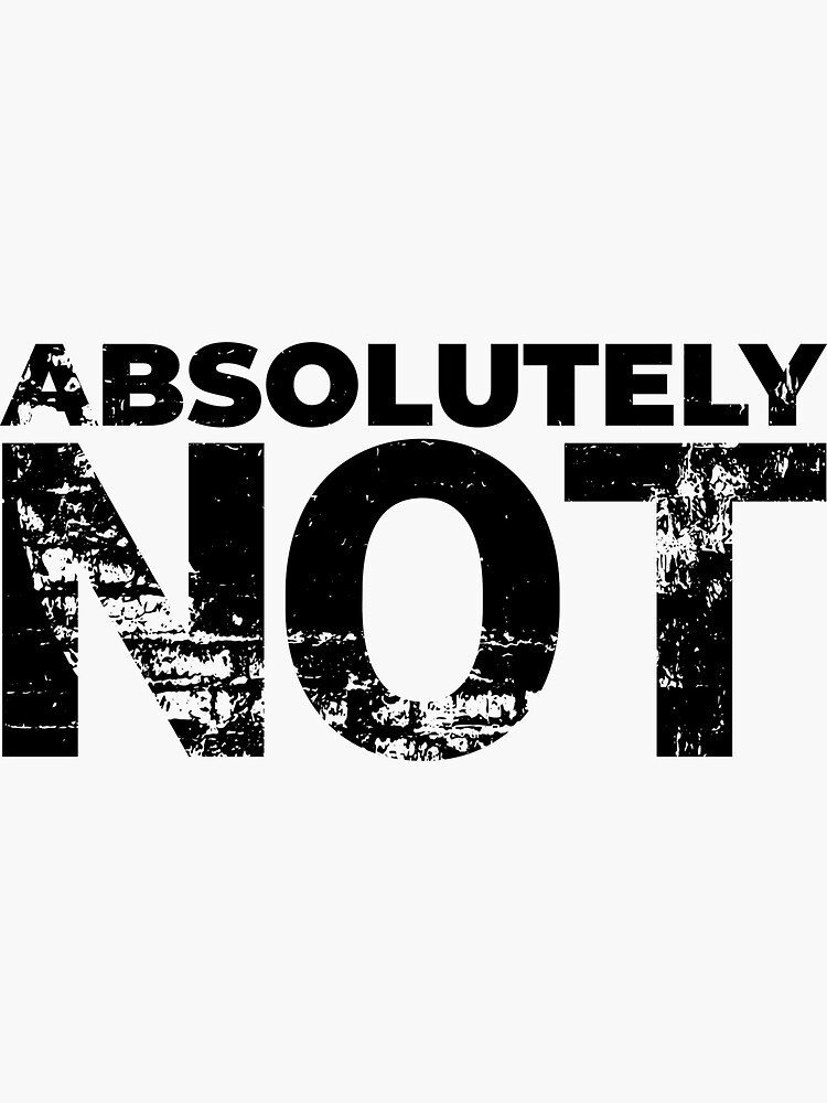"Absolutely not" Sticker by arkantus | Redbubble