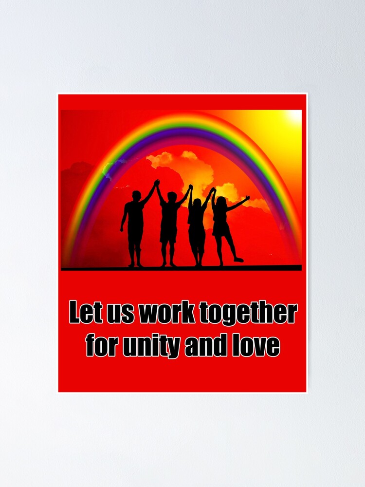 "Work Together For Unity And Love" Poster for Sale by VeloPsyche ...