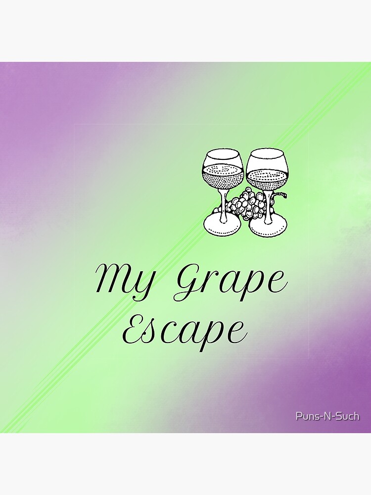 "Grape escape" Poster for Sale by Puns-N-Such | Redbubble